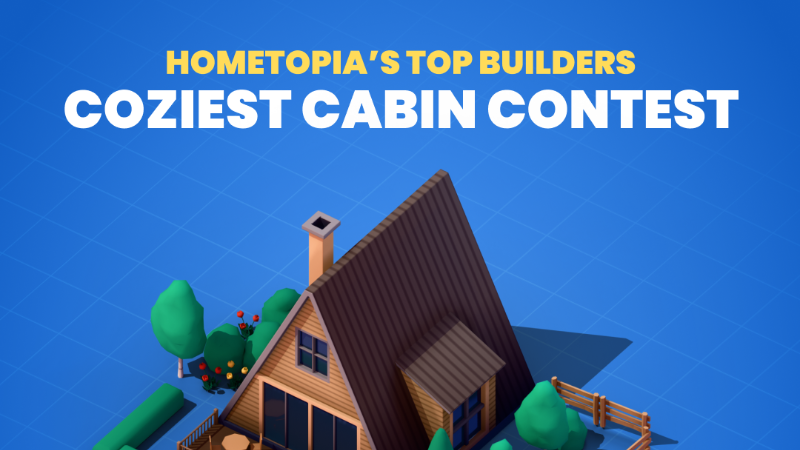 Hometopia - Hometopia's Top Builders - Coziest Cabin Contest - Steam News