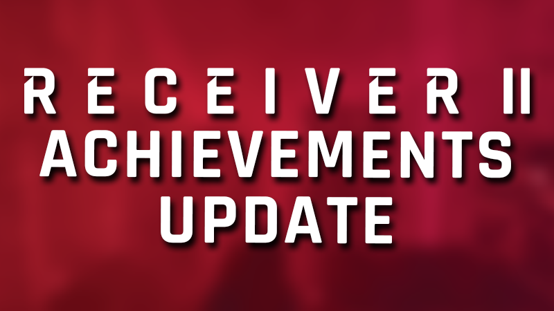 Steam :: Receiver 2 :: Receiver 2 Achievements Update 2.0.6