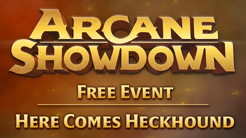 Arcane Showdown - Battle Arena - Free Event: Here Comes Heckhound ...