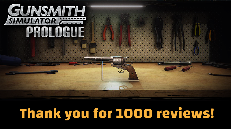 Gunsmith Simulator: Prologue - Thank you for 1000 reviews! - Steam News