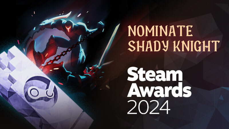 Shady Knight - Nominate Shady Knight for Steam Awards! - Steam News