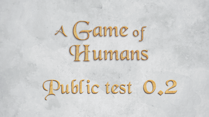 A Game of Humans - Public test & Development update - Steam News