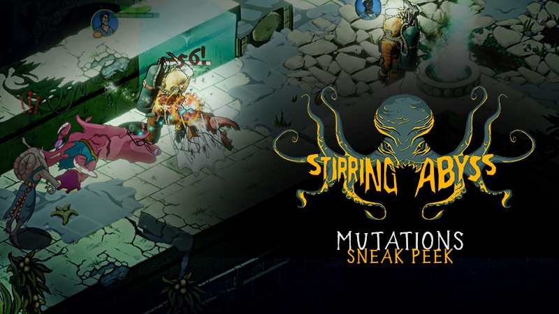 Stirring Abyss - Stirring Abyss mutations sneak peek - Steam News