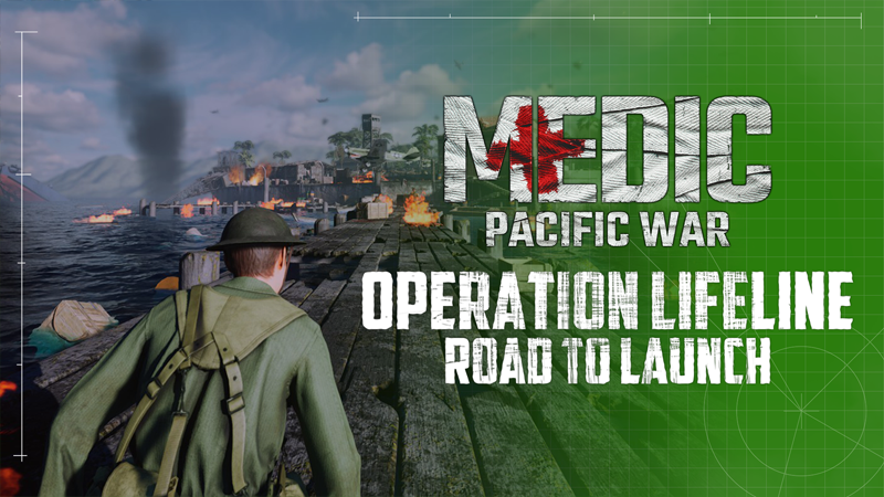 Medic: Pacific War - Operation Lifeline - Road to Launch - Steam News