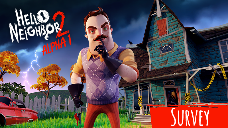 Steam :: Hello Neighbor 2 :: Alpha 1 Survey