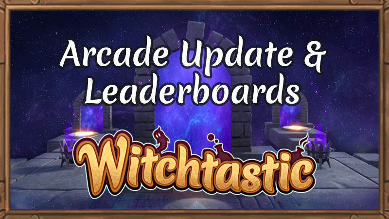 Witchtastic - Arcade Update is Out Now! - Steam News