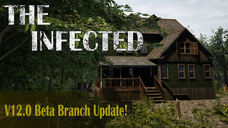 The Infected - V12.0 Beta Branch Update!! - Steam News