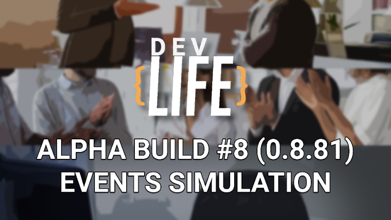 Steam :: DevLife :: New Update! - Alpha Build #8 (0.8.81)