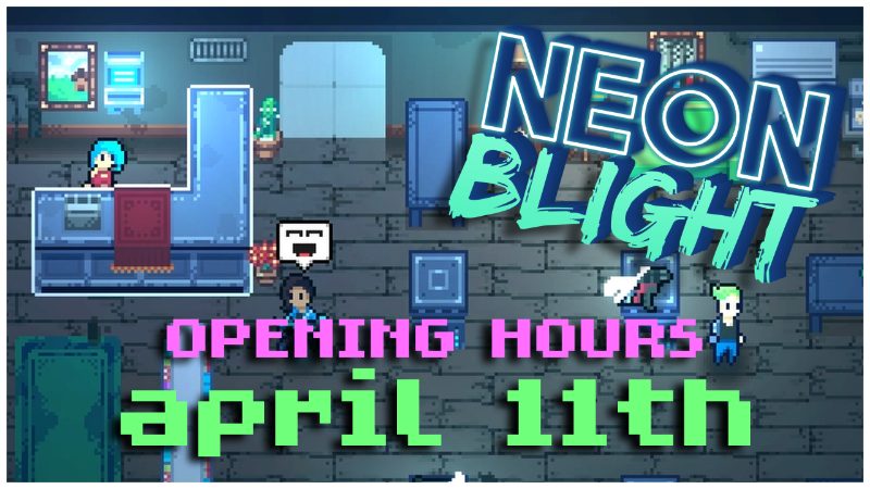 Neon Blight - Opening Hours UPDATE | Available April 11th - Steam News