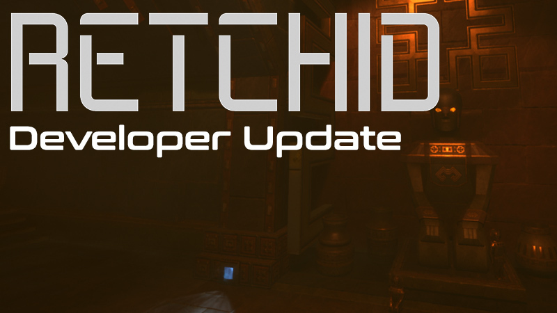 Retchid - Development Update #17 - Steam News