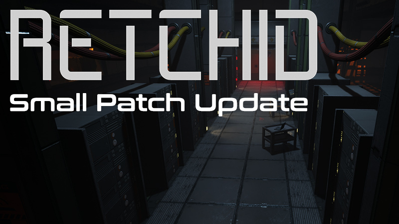 Retchid - Small Patch #13 - Steam News