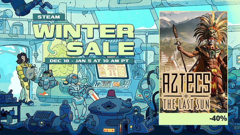Aztecs: The Last Sun - The Steam Winter Sale starts today! - Steam News