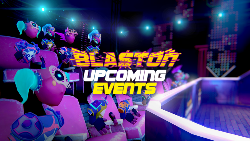 Blaston - Upcoming Live Blaston Events! - Steam News