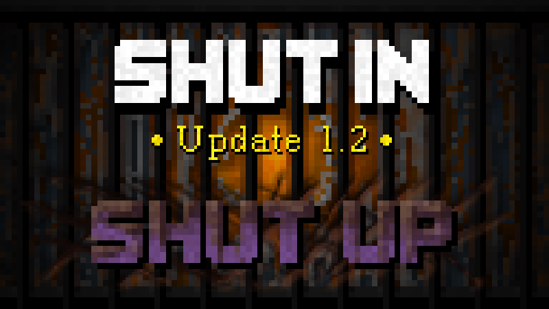 Steam :: SHUT IN :: SHUT IN Update v1.2 - SHUT UP: Coming Soon!