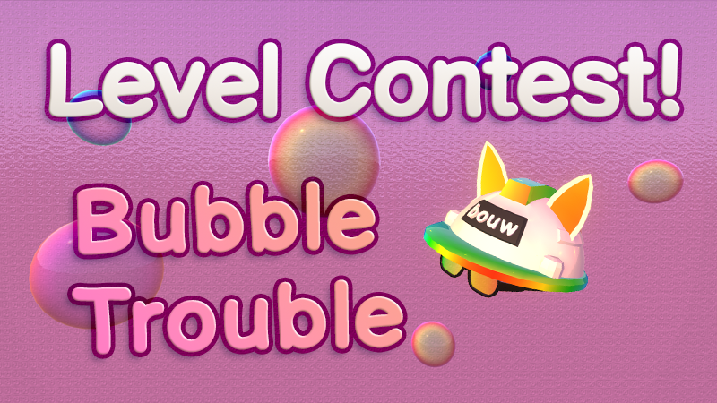 Zeepkist - Level Contest - Bubble Trouble - Steam News