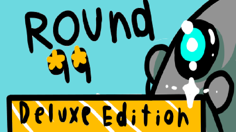 Round 99 - Announcing Round 99 Deluxe Edition! - Steam News