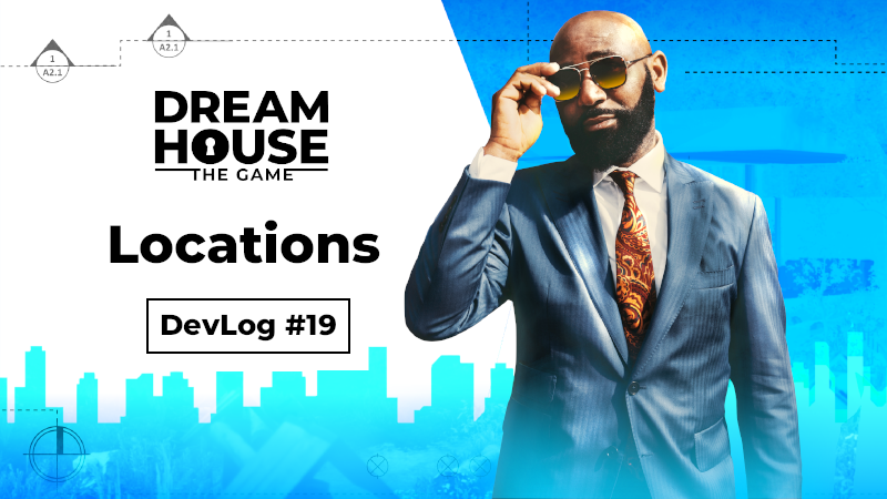Dreamhouse: The Game - Devlog #19 "Locations" - Steam News