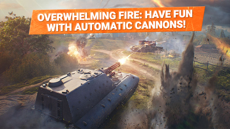 World of Tanks - Overwhelming Fire: Have Fun With Automatic Cannons ...
