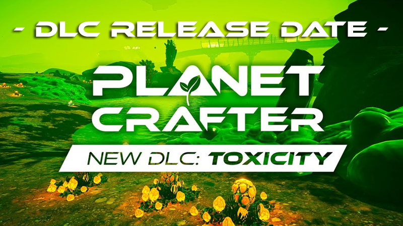 The Planet Crafter - Toxicity DLC release date announcement! - Steam News
