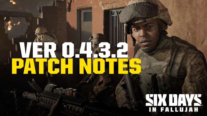 Six Days in Fallujah - Patch 0.4.3.2 - Steam News