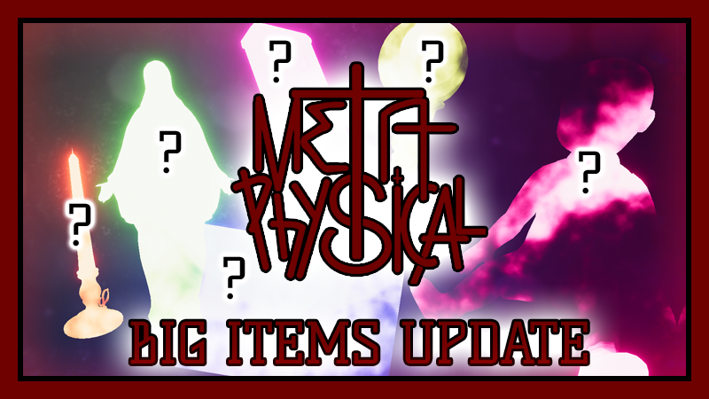 MetaPhysical - Big items update and more - Steam News