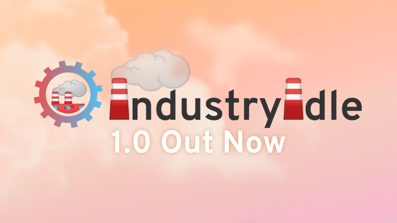 Industry Idle - Patch 1.0.0 - Industry Idle is out of Early Access ...
