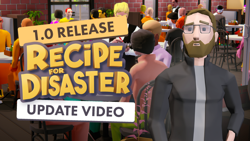 Recipe for Disaster - 1.0 Development Update Preview - Steam News