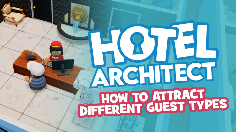 Hotel Architect - How to Attract Different Guest Types - Steam News