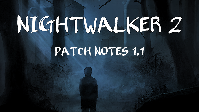 Nightwalker 2 - Patch Notes 1.1 - Steam News