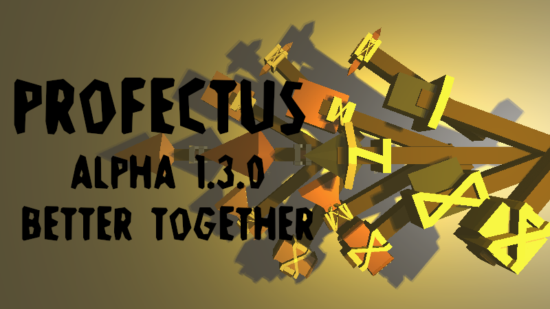 Profectus - Profectus Alpha 1.3.0 - Better Together Update release ...