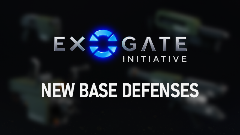 Exogate Initiative - Patch Preview 0.8.7: New Base Defenses - Steam News