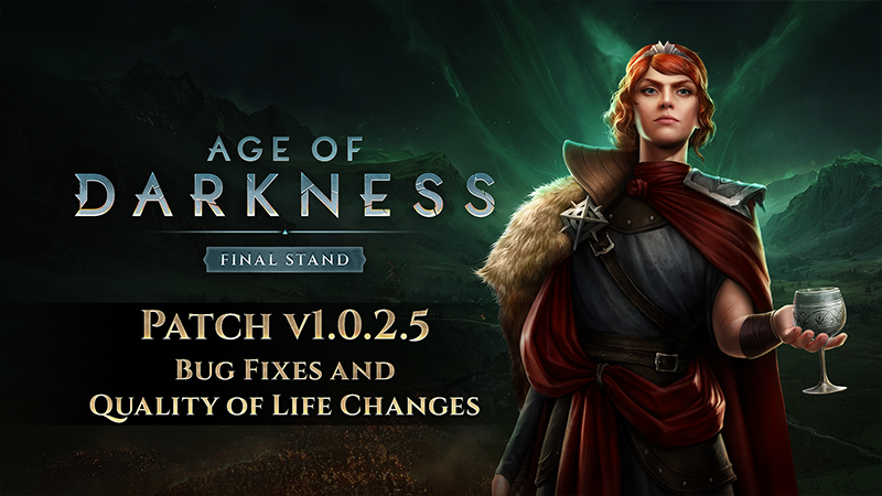 Age of Darkness: Final Stand - Age of Darkness: Final Stand - Patch v1.0.2.5 Bug Fixes and QoL ...