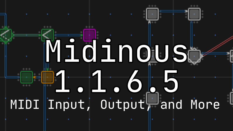 Steam :: Midinous :: 1.1.6.5 Update -- MIDI Input, Output, and More