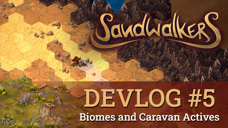 Sandwalkers - Devlog #5: Biomes and Caravan Actives - Steam News
