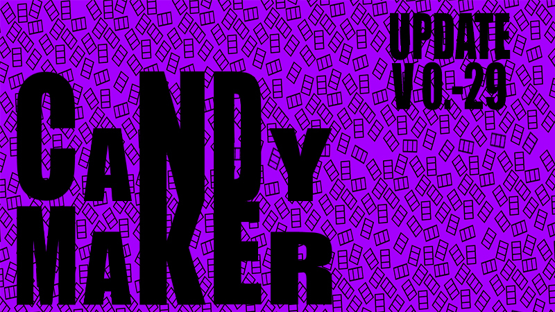 Candy Maker - Update v.0.-29 - Steam News