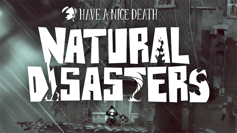 Have a Nice Death - Natural Disasters Update Arriving SEPTEMBER 29TH ...