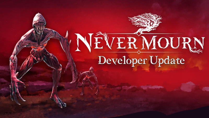 Never Mourn - Never Mourn - Developer Update - Steam News