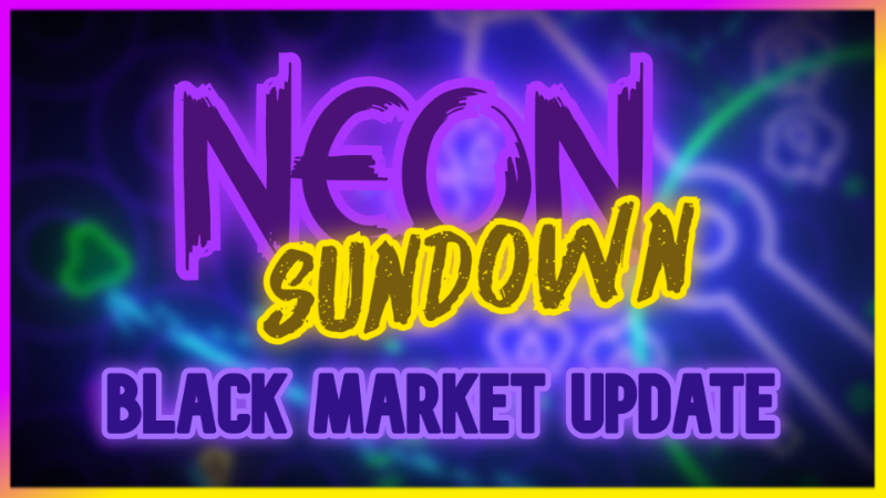 Neon Sundown - Black Market Update (V2) | Now available! - Steam News