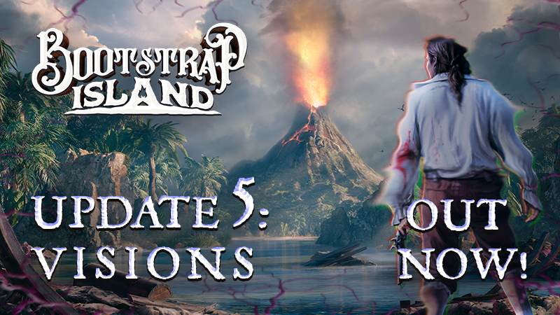 Bootstrap Island - Major Update 5: Visions Is Live! - Steam News