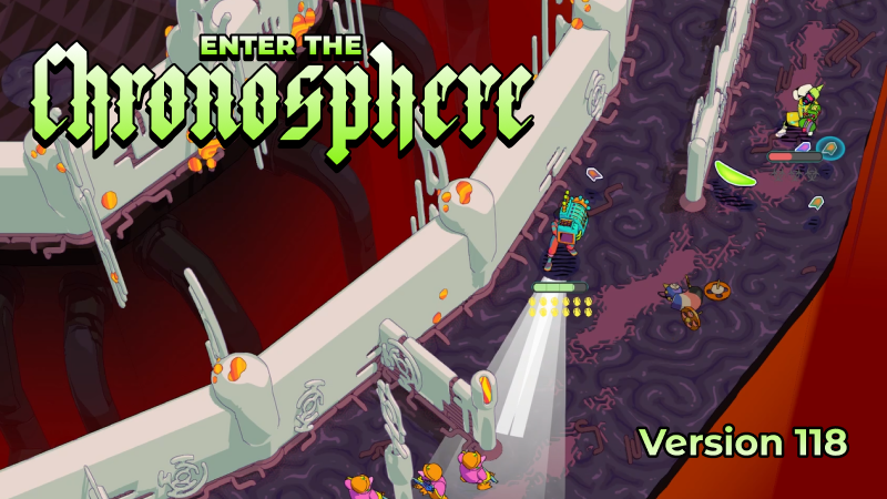 Enter the Chronosphere - Enter the Chronosphere - Version 118 - Steam News