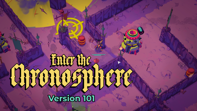 Enter the Chronosphere - Enter the Chronosphere - Version 101 - Steam News