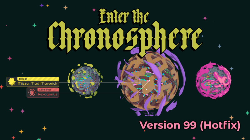 Enter the Chronosphere - Enter the Chronosphere - Version 99 - Steam News