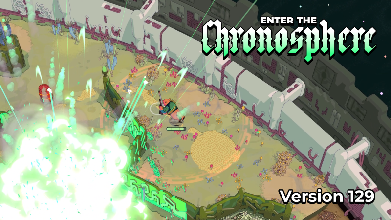 Enter the Chronosphere - Enter the Chronosphere - Version 129 - Steam News