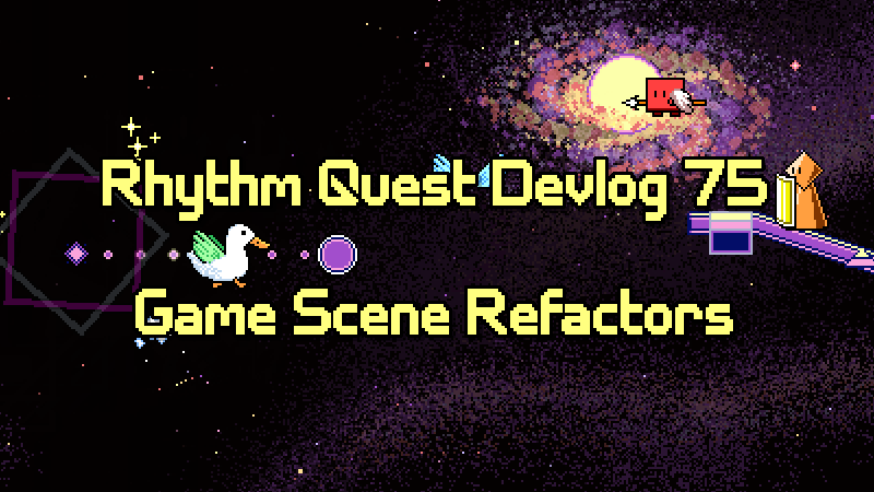 Rhythm Quest - Devlog 75 - Game Scene Refactors - Steam News