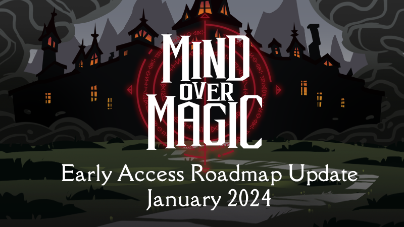 Mind Over Magic - Early Access Roadmap Update, January 2024 - Steam News