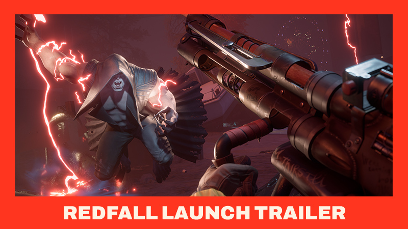 Redfall - Official Launch Trailer - Steam News