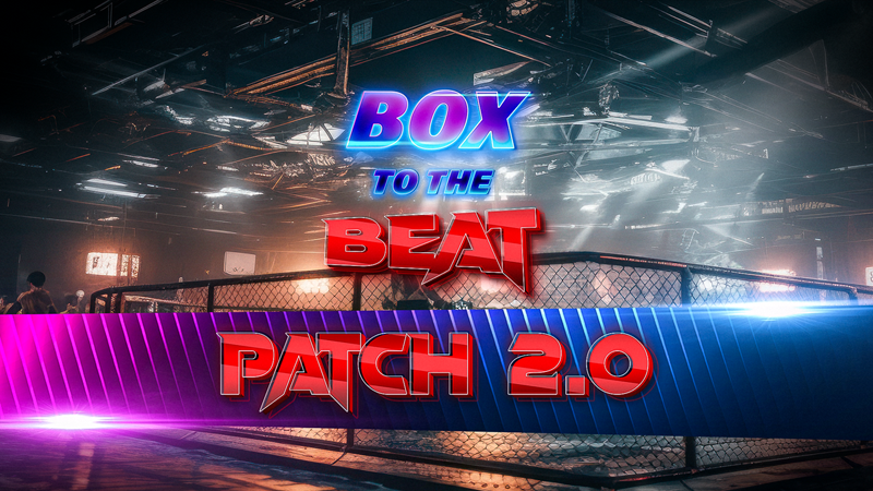 Box To The Beat VR - 🥊 Patch Notes: 2.0 - Steam News