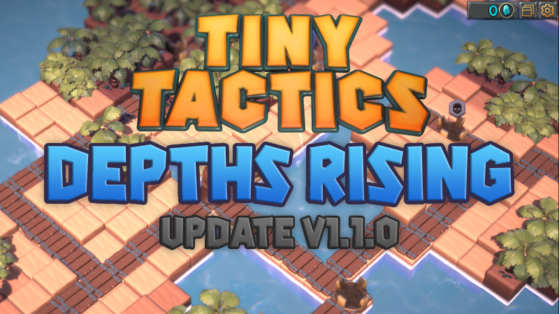 Tiny Tactics - Tiny Tactics, Depths Rising - Steam News