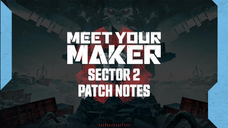 Steam :: Meet Your Maker :: Sector 2 is Out Now!