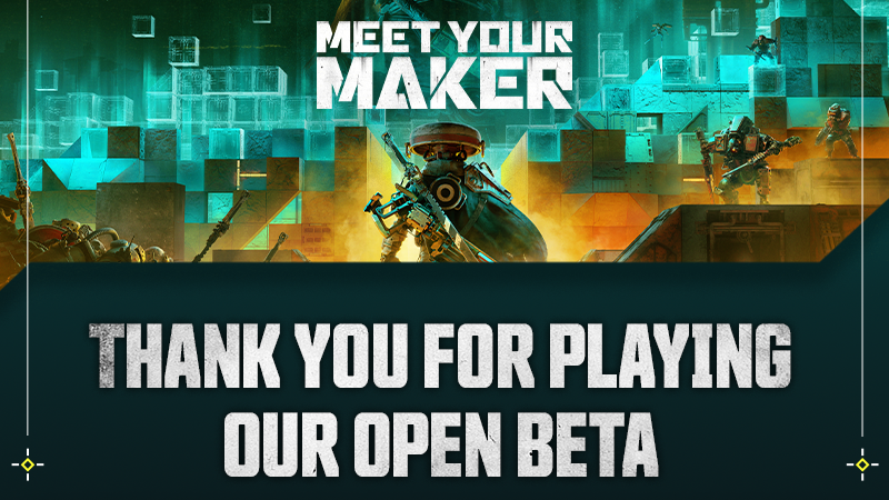 Meet Your Maker - OPEN BETA IS NOW CLOSED! - Steam News